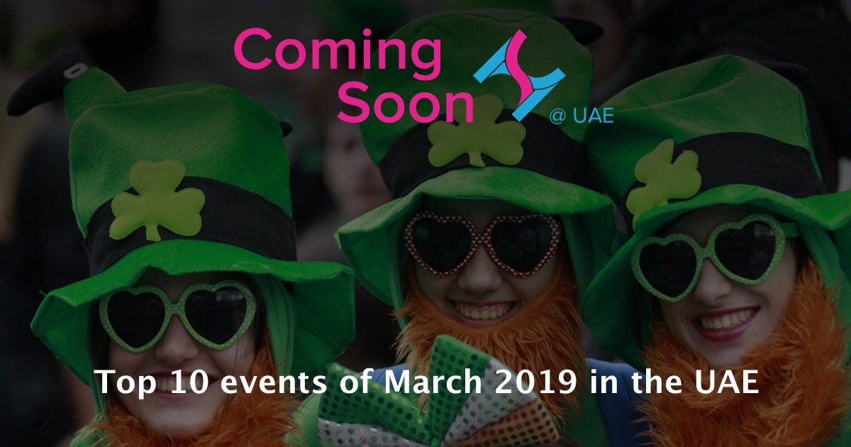 Top 10 events of March 2019 in the UAE | Coming Soon in UAE